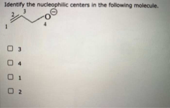 Solved Identify the nucleophilic centers in the following | Chegg.com