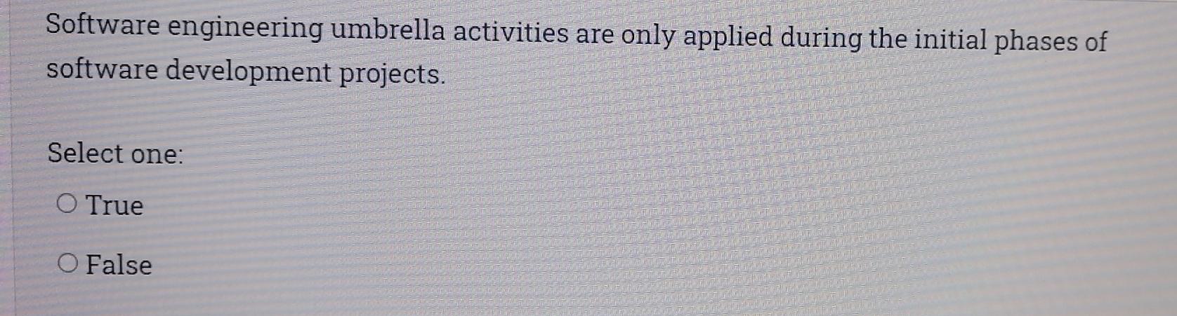 Solved Software engineering umbrella activities are only | Chegg.com