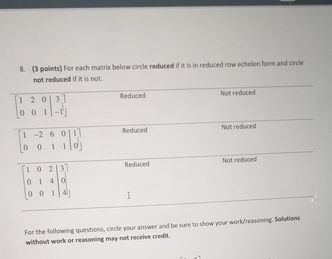 Solved 8. (3 points) For each matrix below circle reduced if | Chegg.com