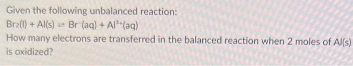 Solved Given the following unbalanced reaction: | Chegg.com
