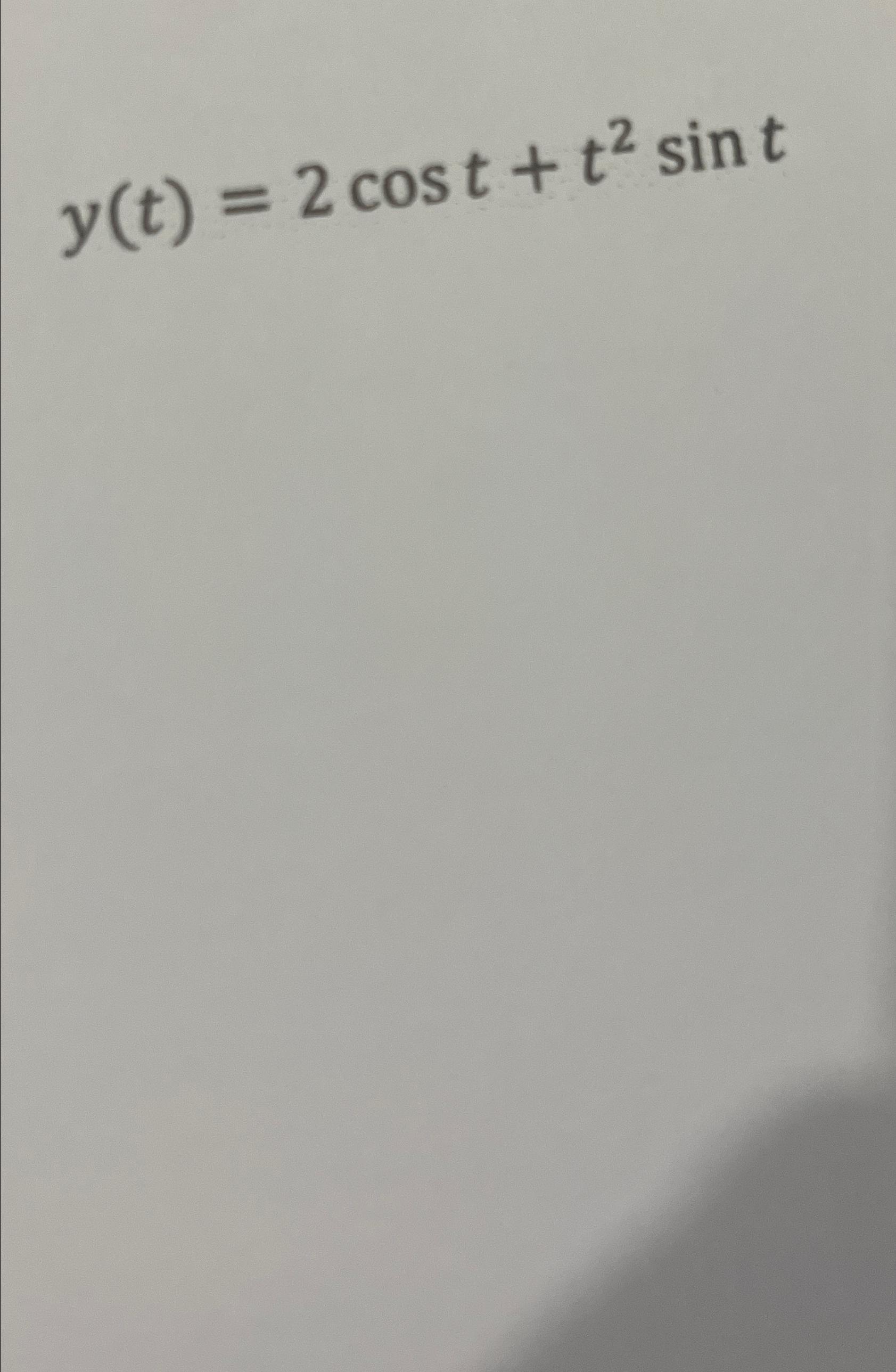 Solved differentiate y(t)=2cost+t2sint | Chegg.com
