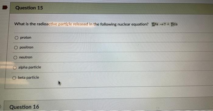 Solved What is the radioactive particle released in the | Chegg.com