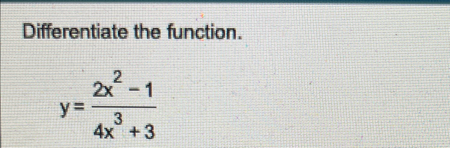 Solved Differentiate the function.y=2x2-14x3+3 | Chegg.com
