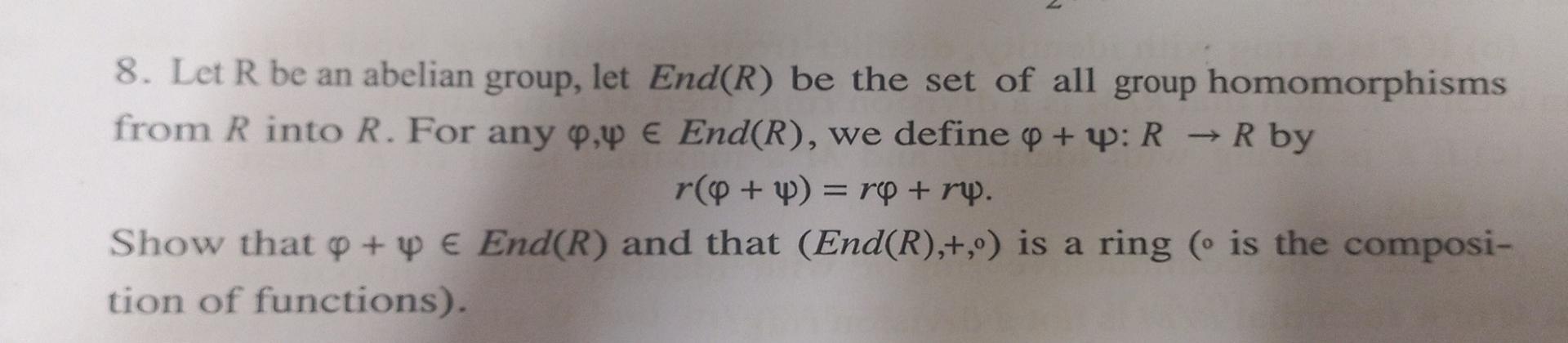 Solved 8. Let R be an abelian group, let End(R) be the set | Chegg.com