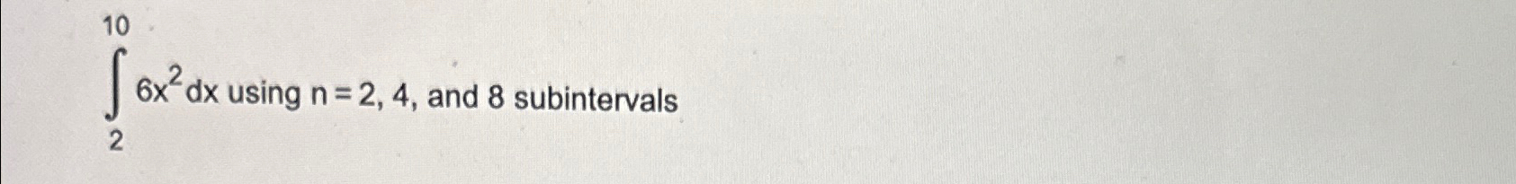Solved ∫2106x2dx ﻿using n=2,4, ﻿and 8 ﻿subintervals | Chegg.com
