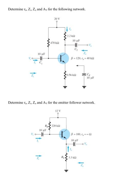 Solved Determine re,Zi,Z0 and AV for the following network. | Chegg.com