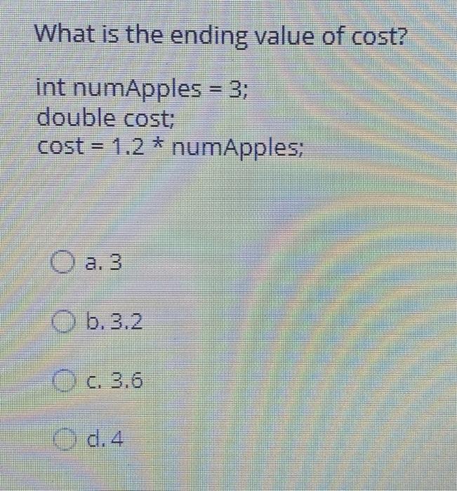 Solved What is the ending value of cost? int numApples =3; | Chegg.com