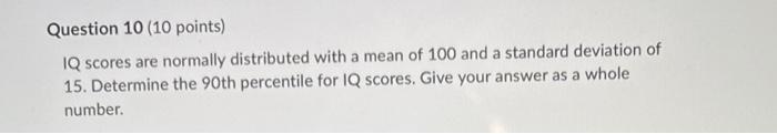 Solved Question 10 (10 points) IQ scores are normally | Chegg.com