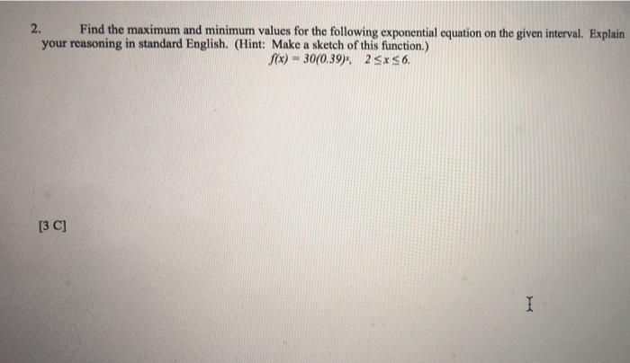 Solved 2. Find the maximum and minimum values for the | Chegg.com
