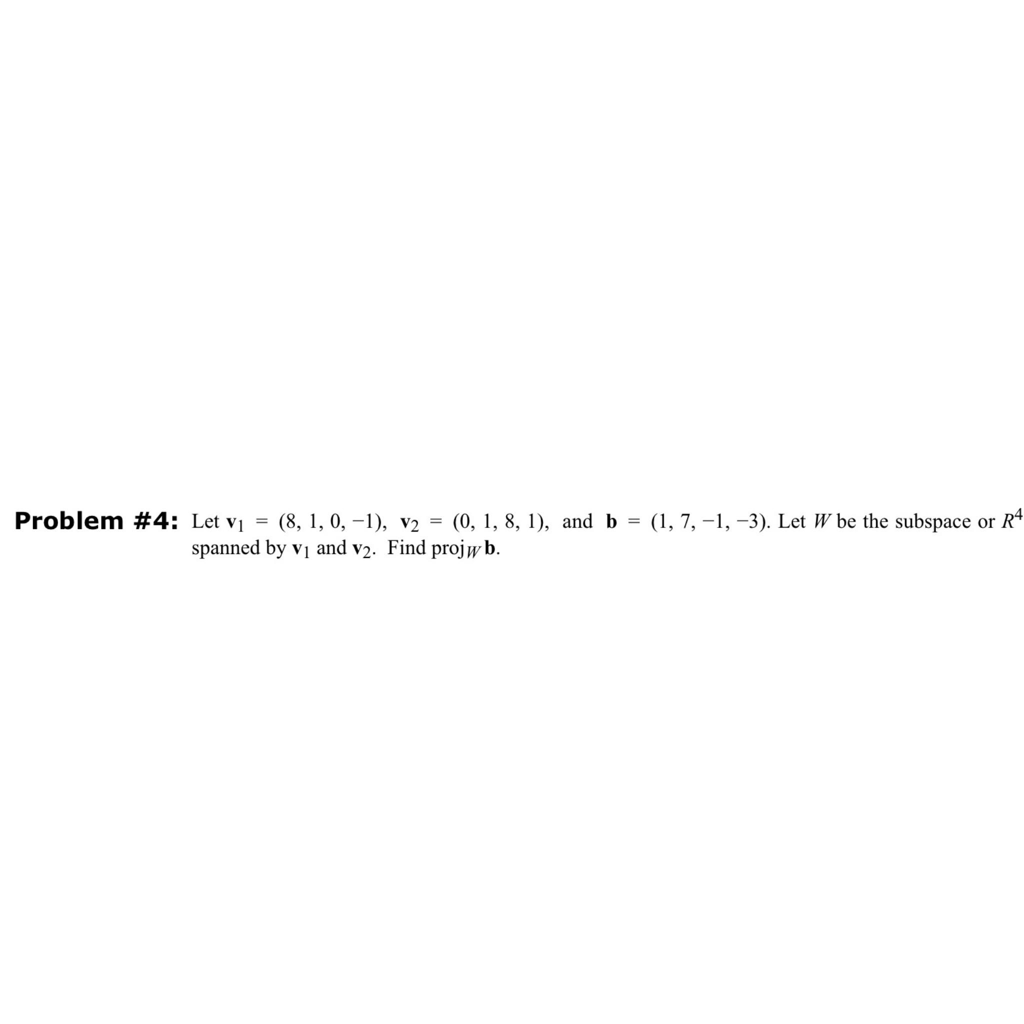 Solved Problem #4: Let v1=(8,1,0,-1),v2=(0,1,8,1), and | Chegg.com Solved Problem #4: Let v1=(8,1,0,-1),v2=(0,1,8,1), and | Chegg.com