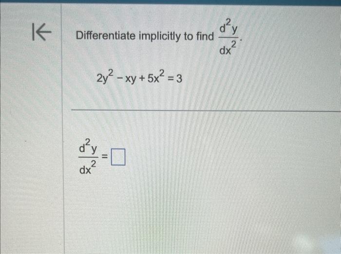 Solved Differentiate implicitly to find dx2d2y. 2y2−xy+5x2=3 | Chegg.com