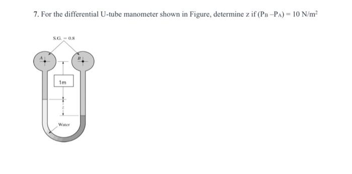 Solved 7. For the differential U-tube manometer shown in | Chegg.com