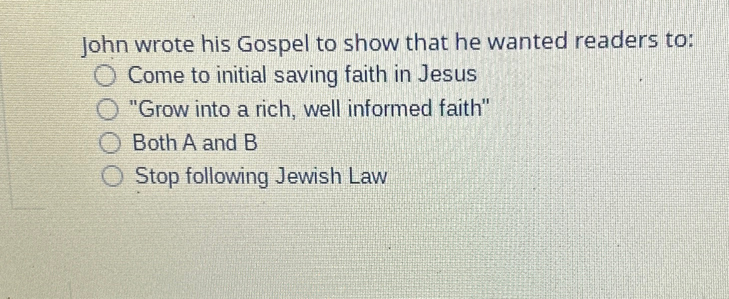 Solved John wrote his Gospel to show that he wanted readers | Chegg.com