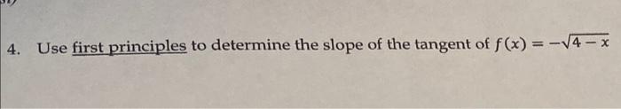 Solved 4. Use first principles to determine the slope of the | Chegg.com