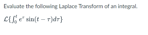 Solved Evaluate the following Laplace Transform of an | Chegg.com
