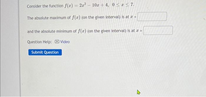Solved Consider the function f(x)=2x2−10x+4,0≤x≤7. The | Chegg.com