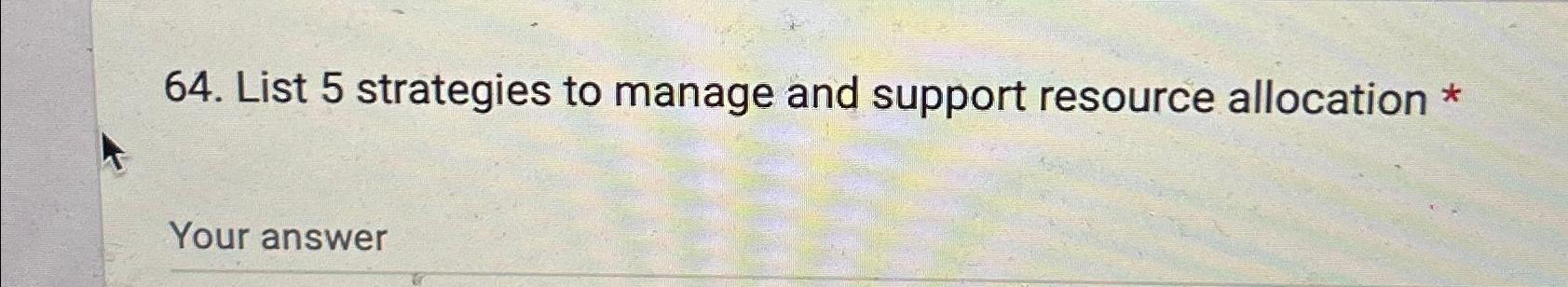 Solved List 5 ﻿strategies to manage and support resource | Chegg.com