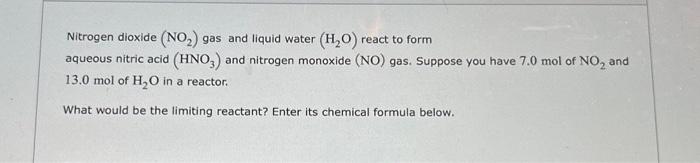 Solved Nitrogen dioxide (NO2) gas and liquid water (H2O) | Chegg.com