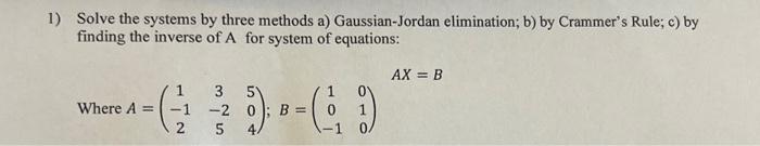 Solved Solve the systems by three methods a) Gaussian-Jordan | Chegg.com