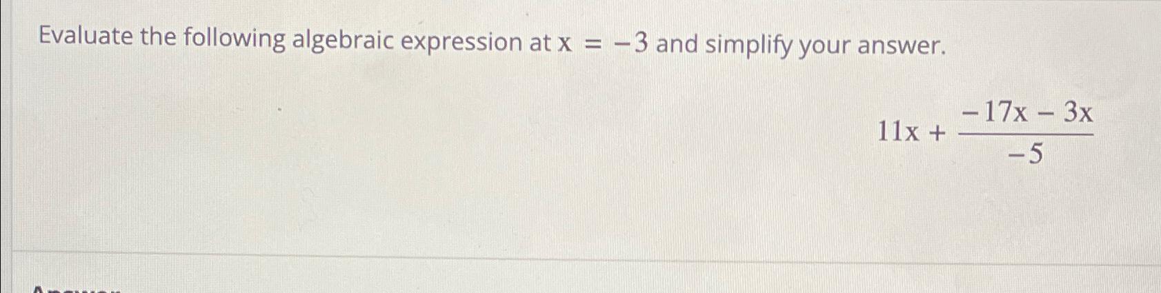 Solved Evaluate the following algebraic expression at x=-3 | Chegg.com