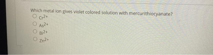 Solved Which metal ion gives violet colored solution with | Chegg.com
