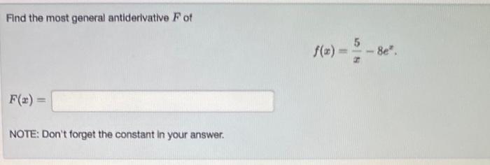 Solved Find the most general antiderivative F of f(x)=x5−8ex | Chegg.com
