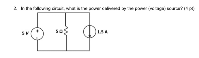 Solved 2. In the following circuit, what is the power | Chegg.com