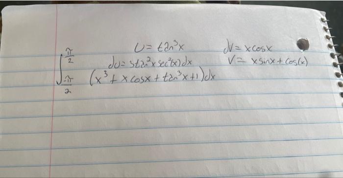 Solved u=tan3xdu=3tan2xsec2(x)dx(x3+xcosx+tan3x+1)dxdv=xcosx | Chegg.com