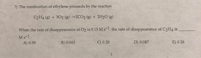 Solved 7) The combustion of ethylene proceeds by the | Chegg.com