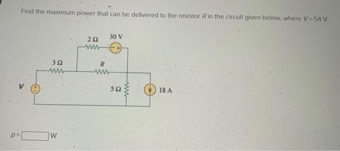 Solved Find the maximum power that can be delivered to the | Chegg.com