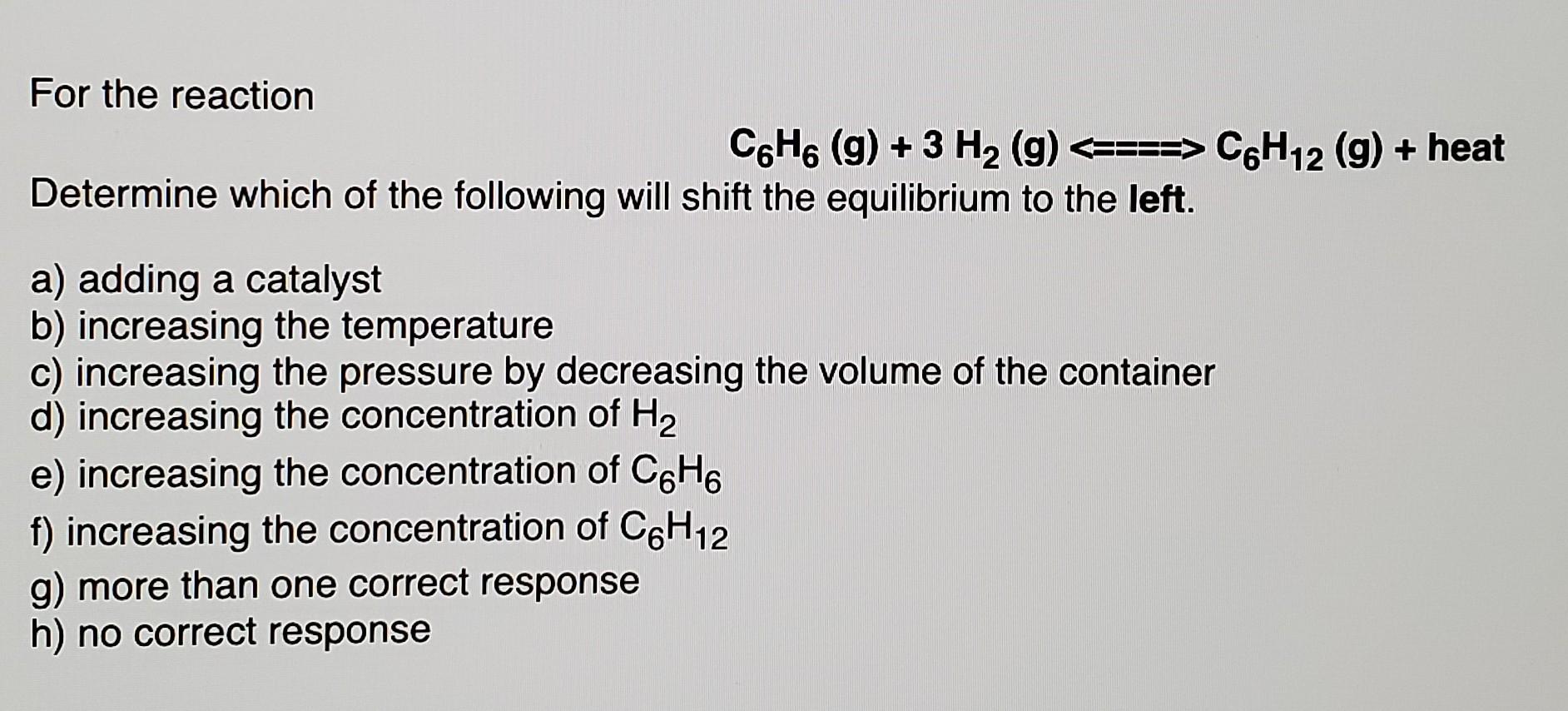 Solved For the reaction C6H6 (9) + 3 H2 (9) C6H12 (g) | Chegg.com