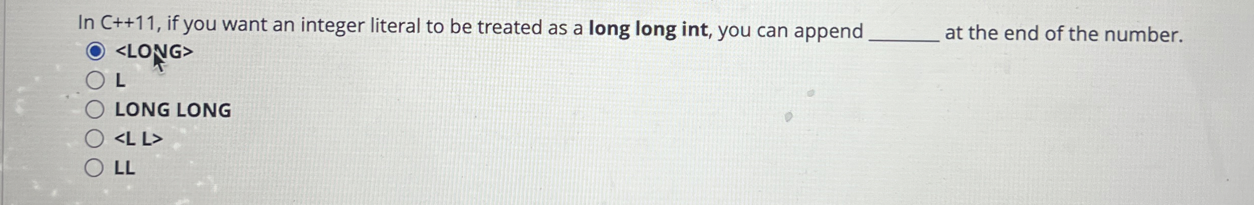 Solved In C++11, ﻿if you want an integer literal to be | Chegg.com
