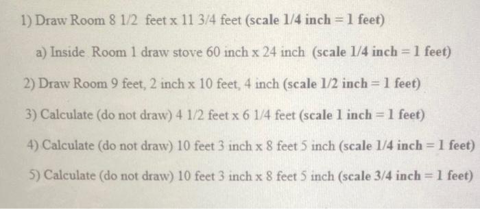 Solved 1) Draw Room 81/2 feet x113/4 feet (scale 1/4 inch =1 | Chegg.com