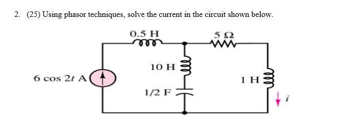 Solved 2. (25) Using phasor techniques, solve the current in | Chegg.com