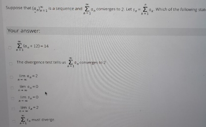 Solved Suppose that (an)n=1∞ ﻿is a sequence and ∑n=2∞an | Chegg.com