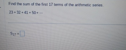 Solved Find the sum of the first 17 ﻿terms of the arithmetic | Chegg.com