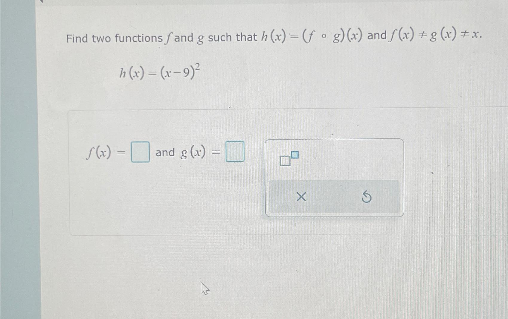Solved Find two functions f ﻿and g ﻿such that h(x)=(f@g)(x) | Chegg.com