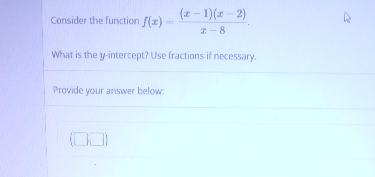 Solved Consider the function f(x)=x−8(x−1)(x−2) What is the | Chegg.com