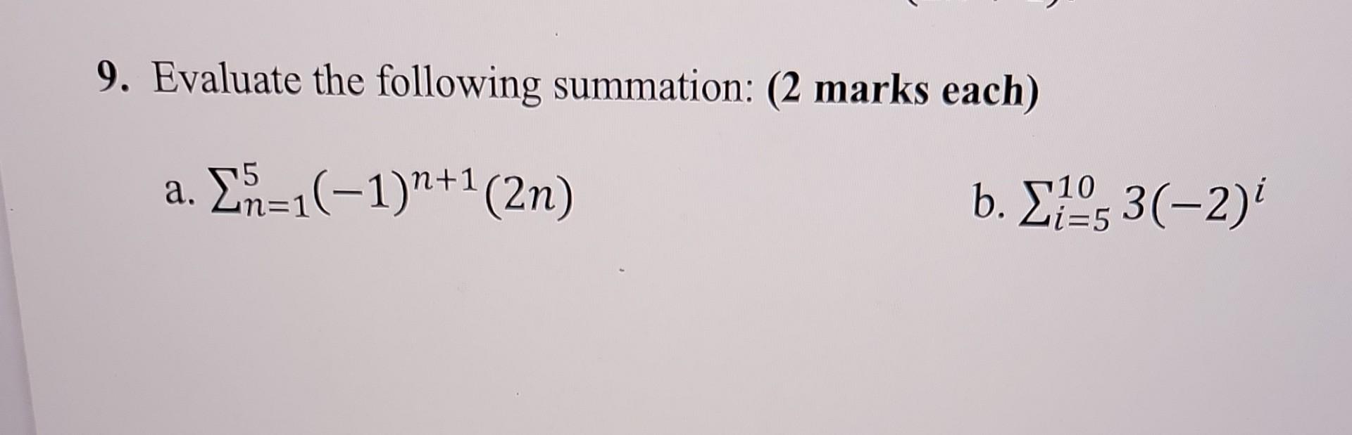 Solved 9. Evaluate the following summation: (2 marks each) | Chegg.com