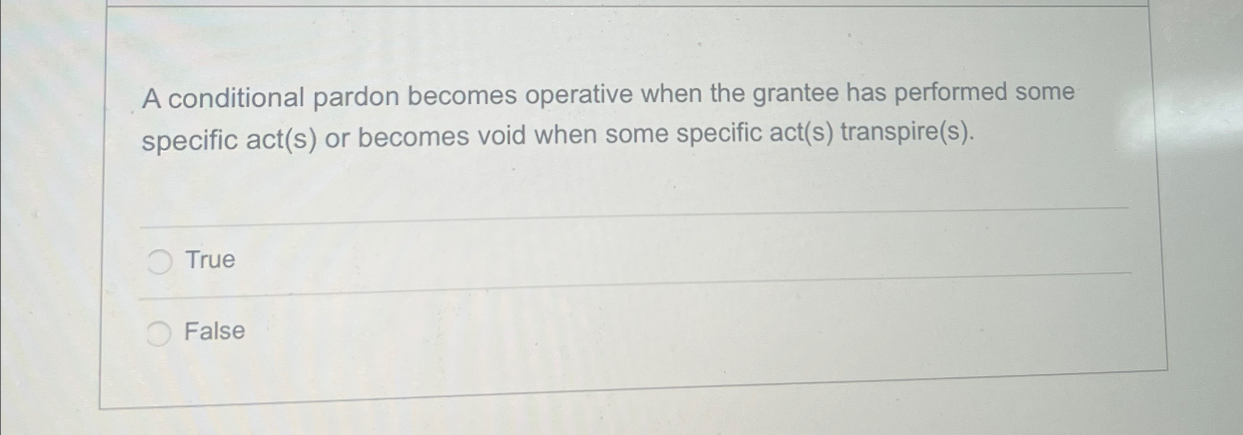 Solved A conditional pardon becomes operative when the | Chegg.com