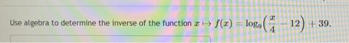 Solved Use algebra to determine the inverse of the function | Chegg.com