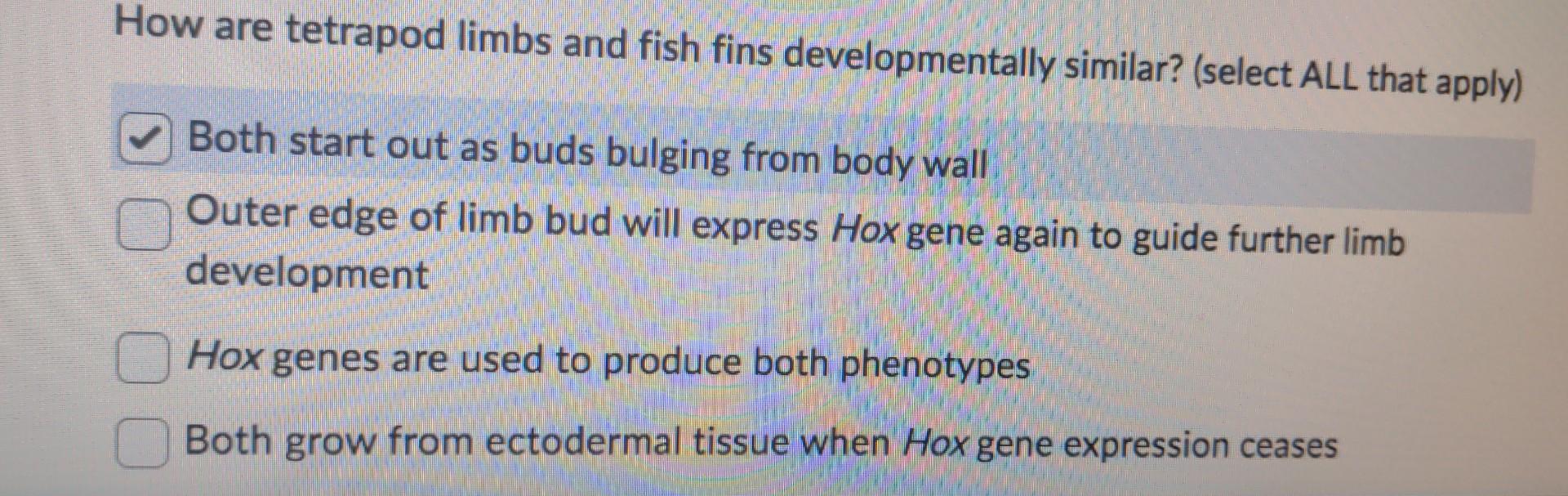 Solved How are tetrapod limbs and fish fins developmentally | Chegg.com