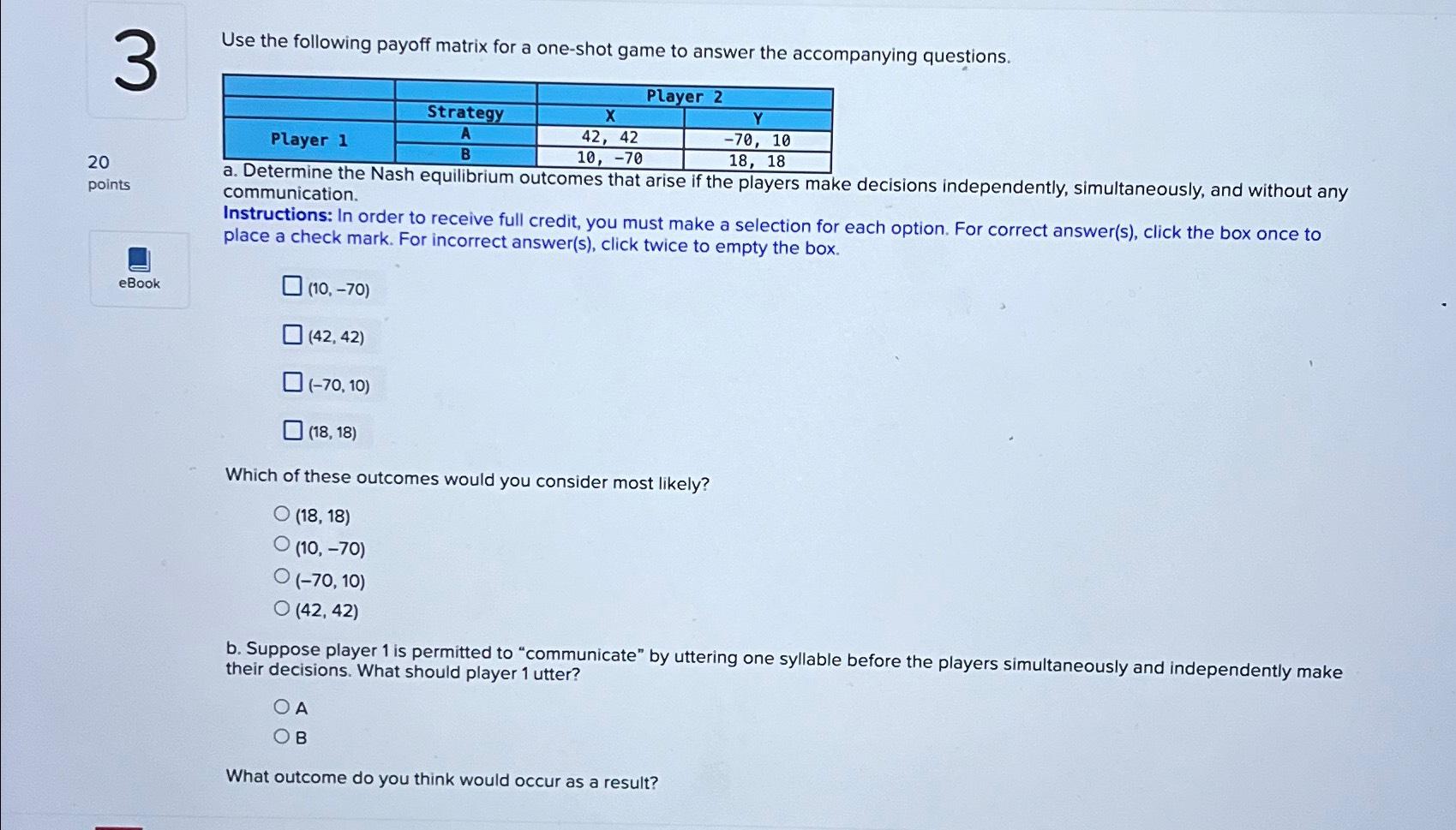 Solved Use the following payoff matrix for a one-shot game | Chegg.com