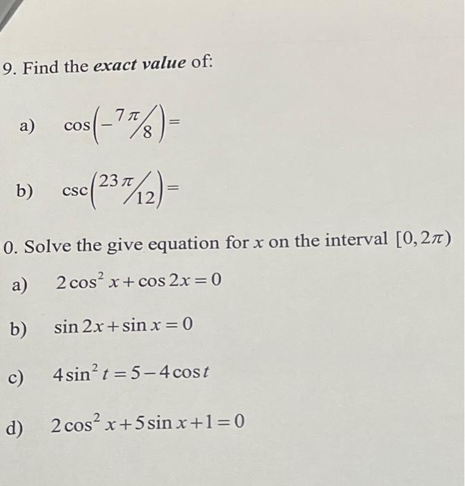 Solved 9. Find the exact value of: a) cos(−7π/8)= b) | Chegg.com