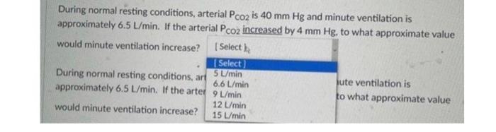 Solved During normal resting conditions, arterial Pco2 is 40 | Chegg.com