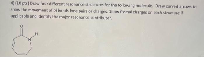 Solved 4) (10 pts) Draw four different resonance structures | Chegg.com