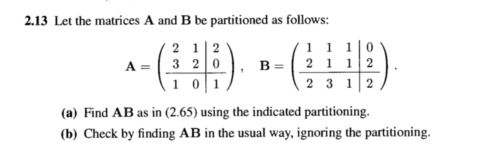 Solved 2.13 Let the matrices A and B be partitioned as | Chegg.com