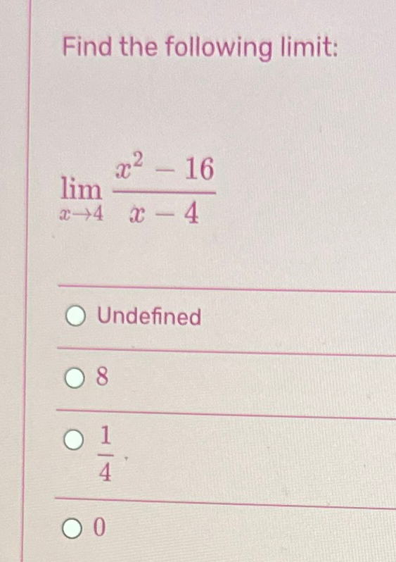 Solved Find the following limit:limx→4x2-16x-4Undefined8140 | Chegg.com