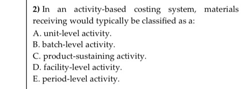Solved 2) In an activity-based costing system, materials | Chegg.com