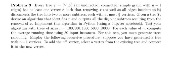 Solved Problem 3 Every tree T=(V,E) (an undirected, | Chegg.com